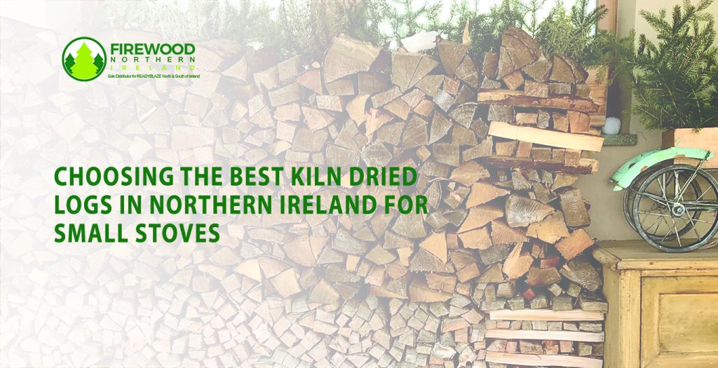 Best Kiln Dried Logs in Northern Ireland for Small Stoves
